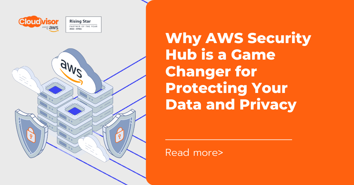 Why AWS Security Hub is a Game Changer for Data and Privacy